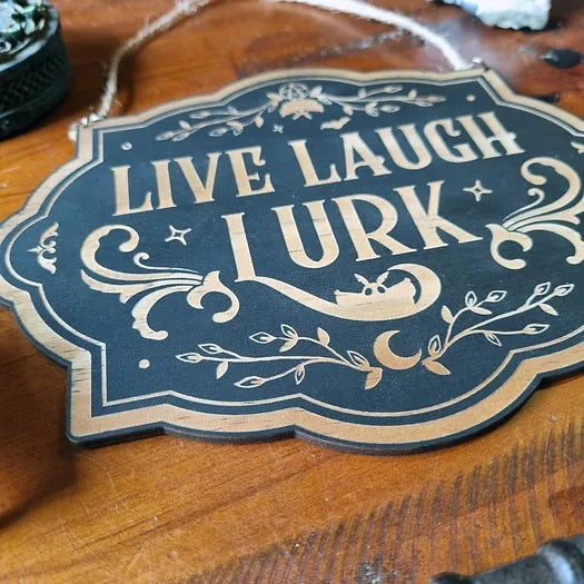 Live, Laugh, Lurk - Sign – Deluxe Creations and Designs